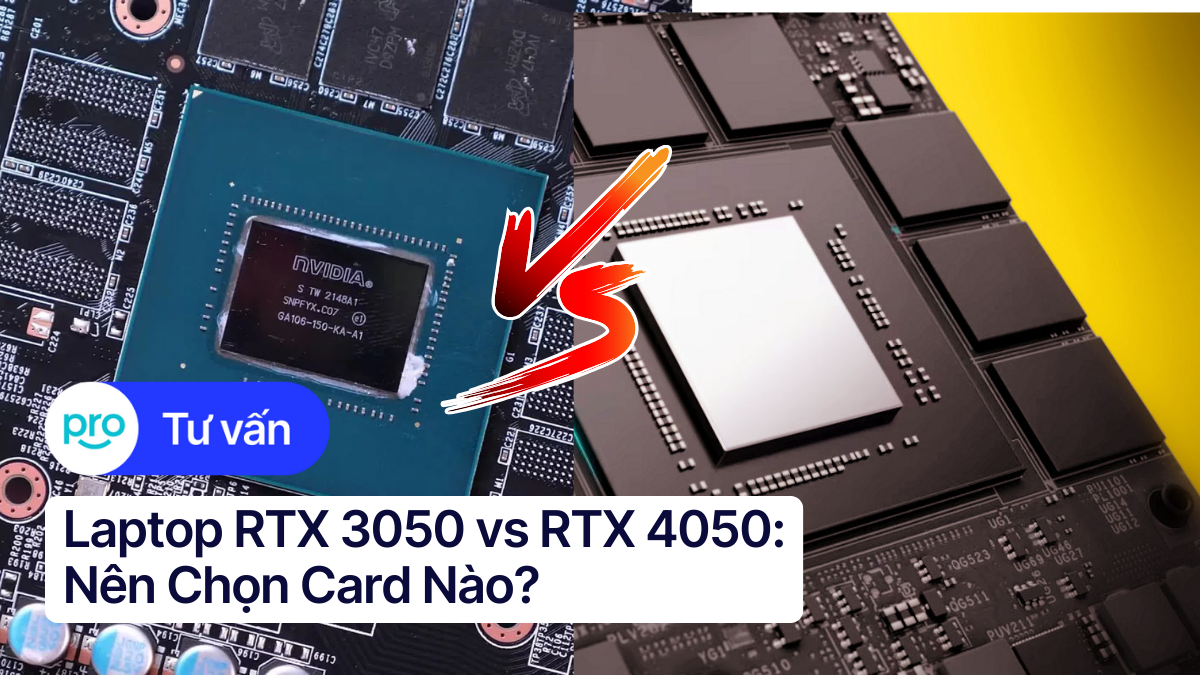Laptop RTX 3050 vs RTX 4050: Nên Chọn Card Nào?